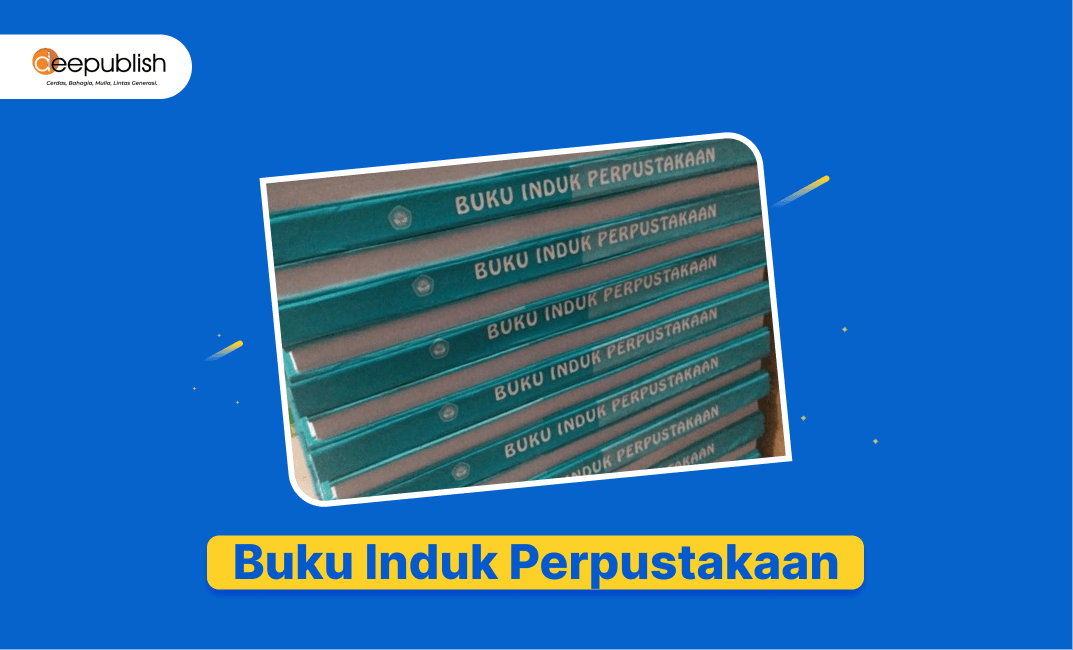 Buku Induk Perpustakaan: Pengertian, Cara Membuat dan Contoh - Deepublish