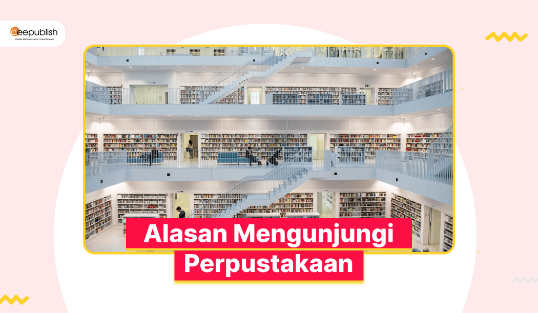 7 Alasan Mengunjungi Perpustakaan - Pengadaan Buku
