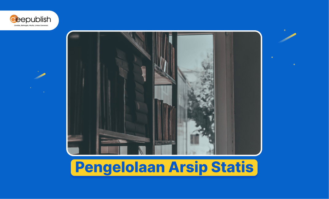 Pengelolaan Arsip Statis, Panduan Lengkap! - Deepublish