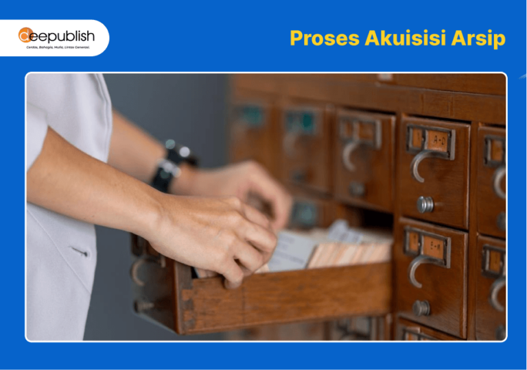 Akuisisi Arsip: Pengertian, Proses dan Contoh - Deepublish